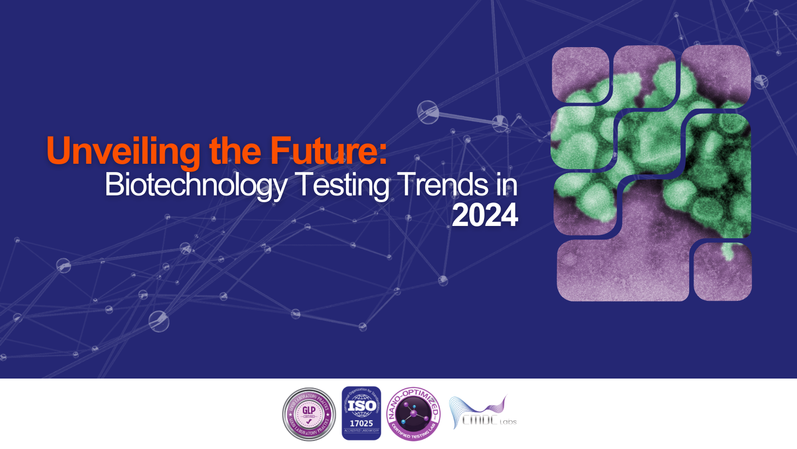 Unveiling the Future: Biotechnology Testing Trends in 2024 - CMDC Labs